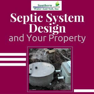 Septic System Design and Your Property | Southern Water and Soil